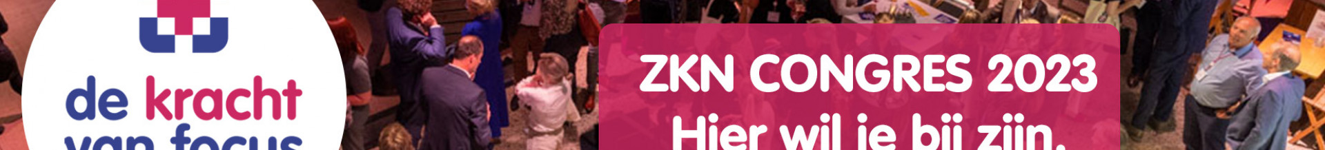 ZKN Congres 2023 | De kracht van focus | ZKN